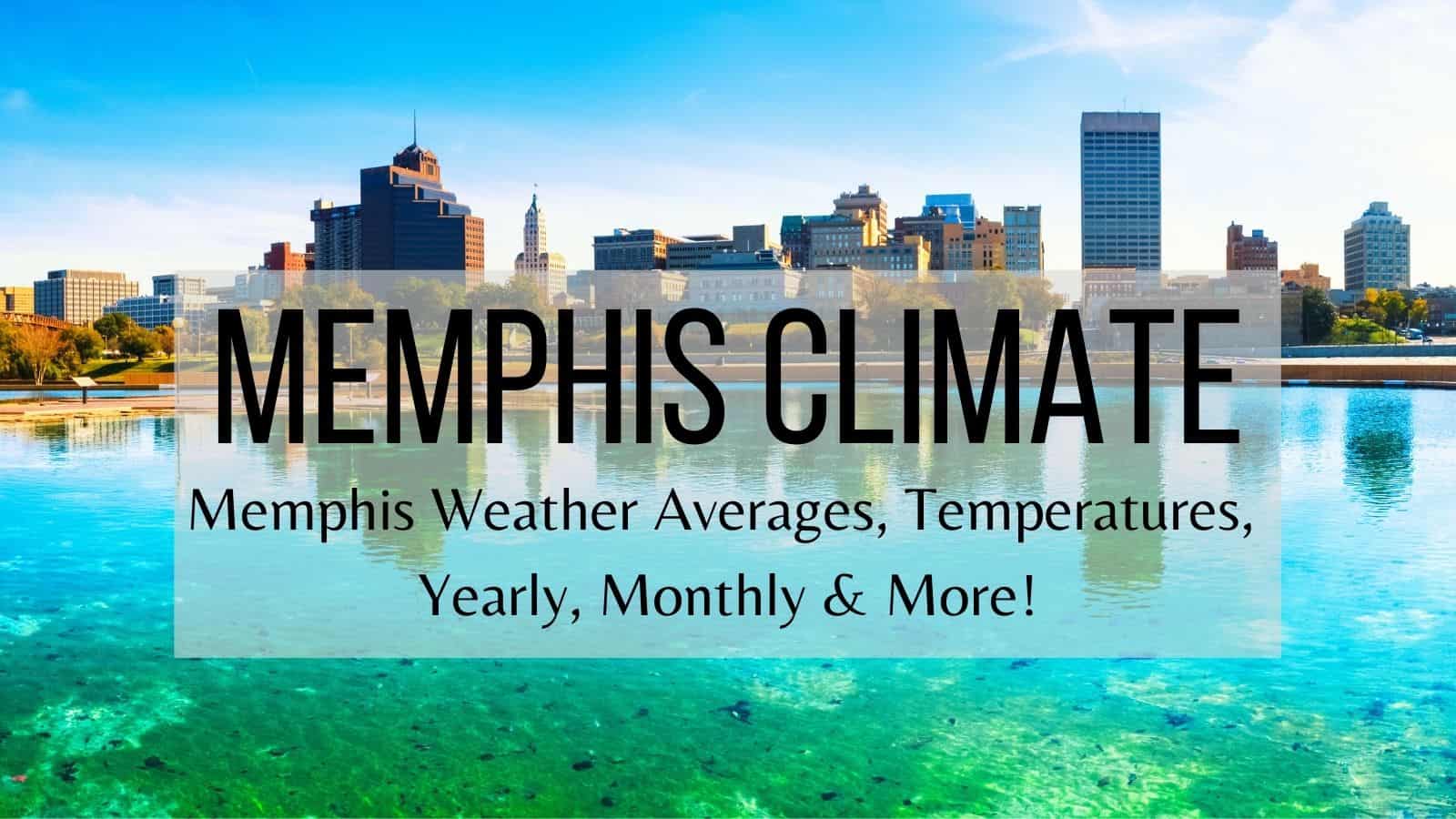 Memphis Climate 💦 | Memphis Weather Averages, Temps & More!