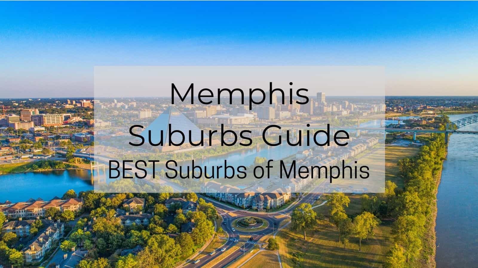 Memphis Suburbs Guide [2022] | 🗺️ BEST Suburbs of Memphis [Map, Tips, Data]